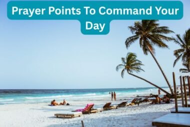 35 Effective Prayer Points To Command Your Day